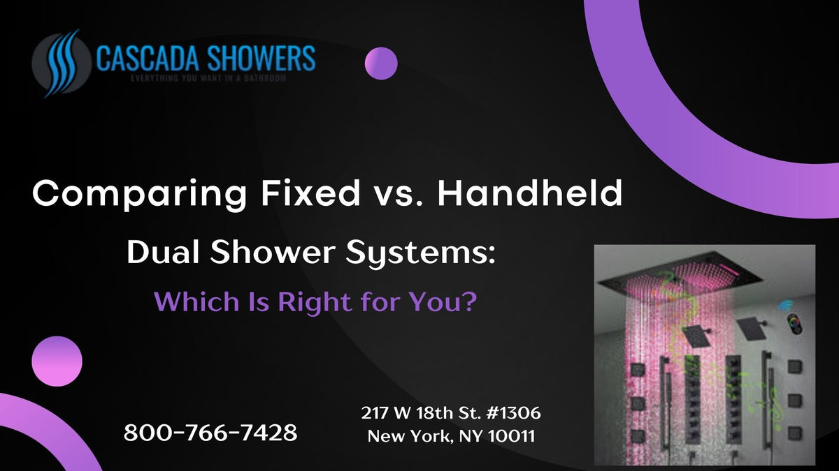Fixed vs Handheld Dual Shower Systems: A Comprehensive Guide – Cascada ...