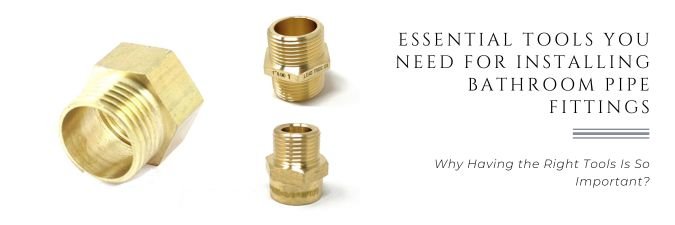 Essential Tools for Bathroom Pipe Fittings – Cascada Showers