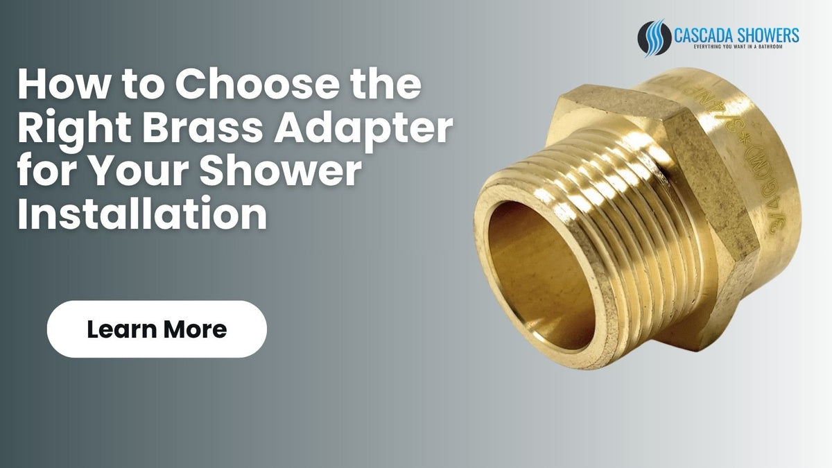 Choosing Right Brass Adapter for Shower | Cascada Showers