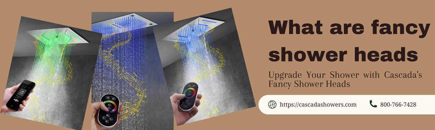 What are fancy shower heads? – Cascada Showers